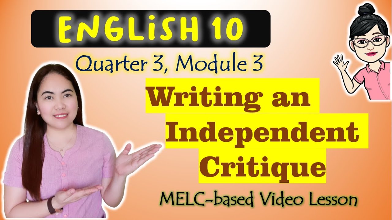 Writing Independent Critique || GRADE 10 || MELC-based VIDEO LESSON | QUARTER 3 MODULE 3