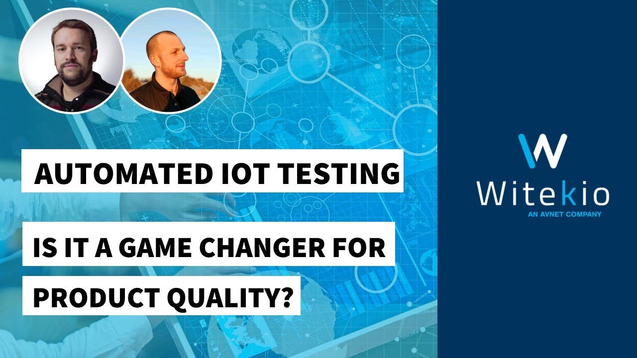 Automated IoT testing - is it a game changer for product quality? Webinar