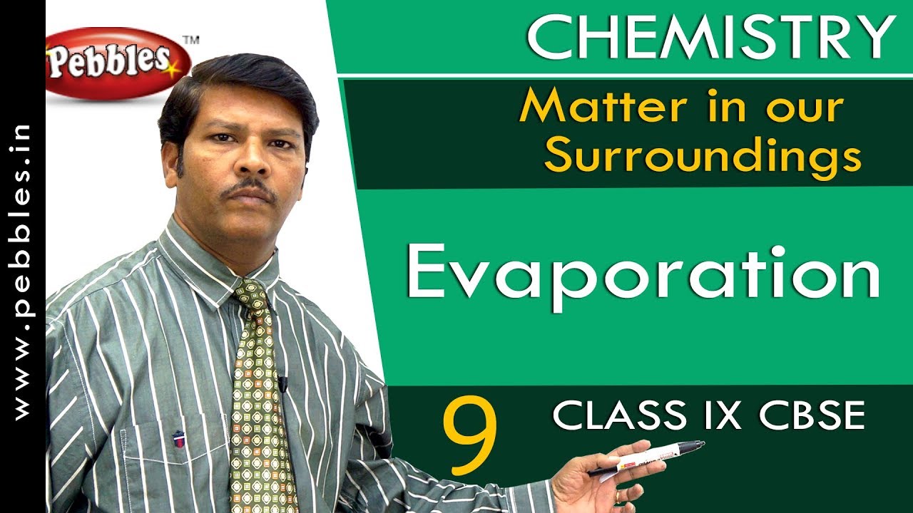 Evaporation : Matter in our Surroundings | Chemistry | Class 9 | CBSE