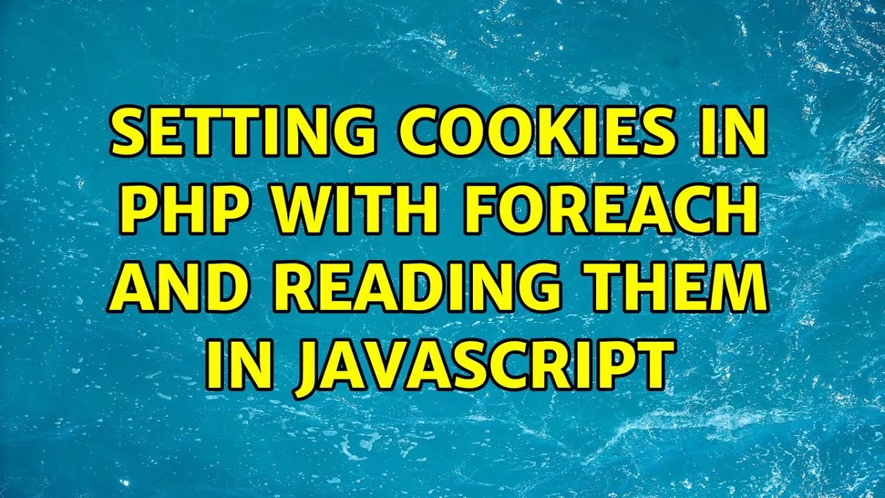 Setting cookies in PHP with foreach and reading them in JavaScript