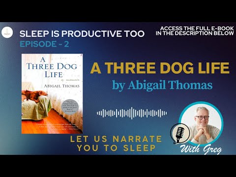 Drift Off to Abigail Thomas' A Three Dog Life: Sleep Is Productive Too Podcast - Episode 2