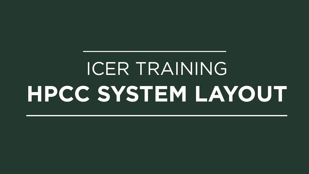 HPCC System Layout | ICER Training