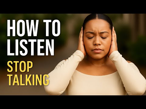 🚫 Stop Talking | Master How To Listen