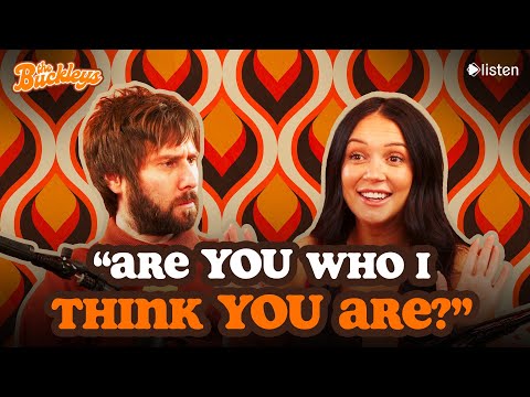 Are You Who I Think You Are? : The Buckleys Podcast Episode 32