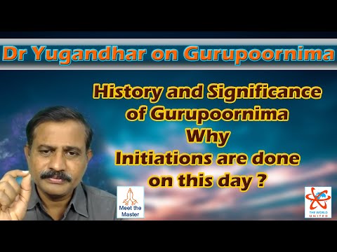 Dr Yugandhar on Gurupoornima History and Significance of Gurupoornima || THE WORLD UNITED