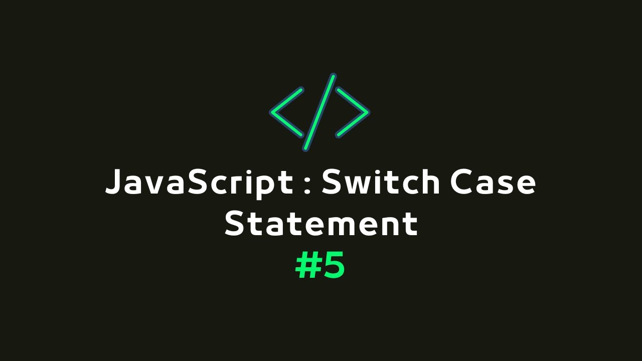 JavaScript : Switch Case Statement | Task #5