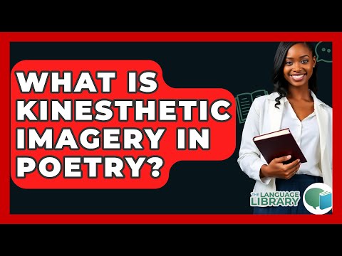 What Is Kinesthetic Imagery In Poetry? - The Language Library