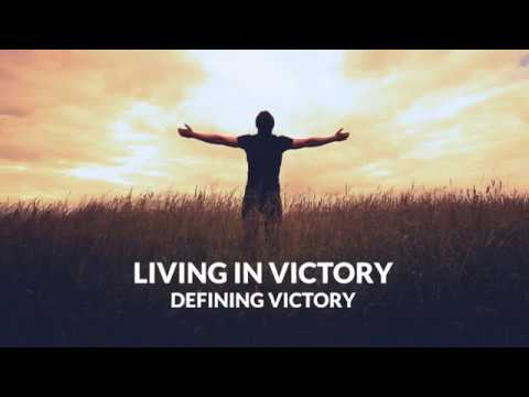 Living in Victory: Defining Victory