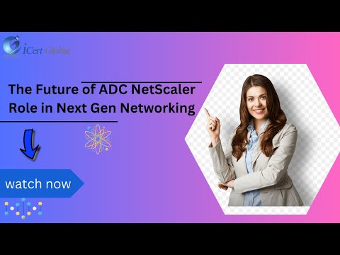 The Future of ADC NetScaler Role in Next Gen Networking | iCert Global