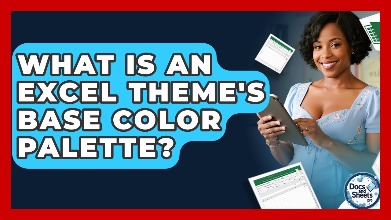 What Is An Excel Theme's Base Color Palette? - Docs and Sheets Pro