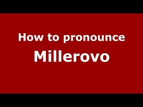 How to pronounce Millerovo (Russian/Russia) - PronounceNames.com