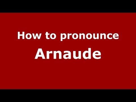 How to Pronounce Arnaude - PronounceNames.com
