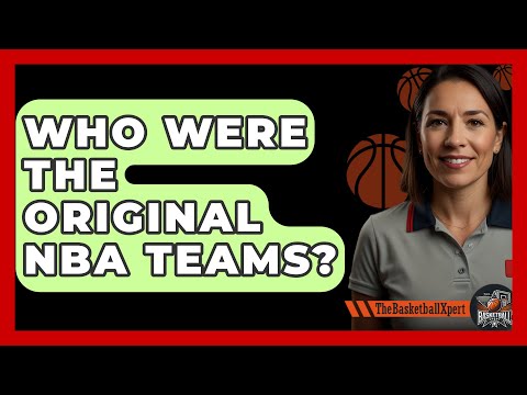 Who Were The Original NBA Teams? - The Basketball Xpert