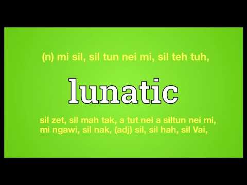Lunatic meaning in English Ngawn