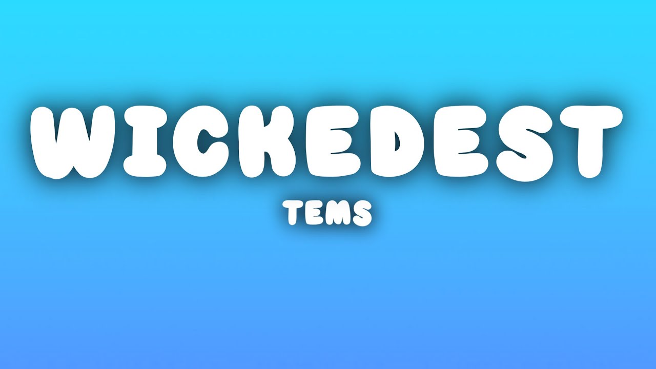 Tems - Wickedest (Lyrics)