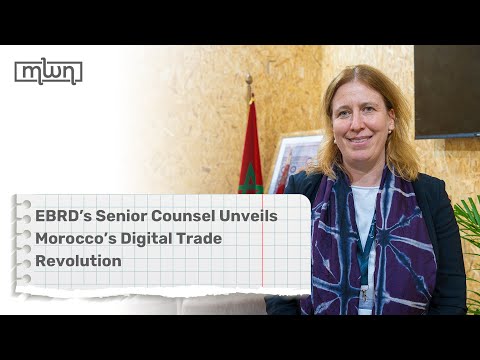 EBRD’s Senior Counsel Unveils Morocco’s Digital Trade Revolution