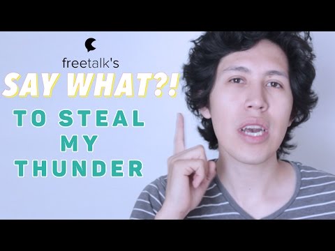 TO STEAL MY THUNDER — Say What?! | Learn English Expressions