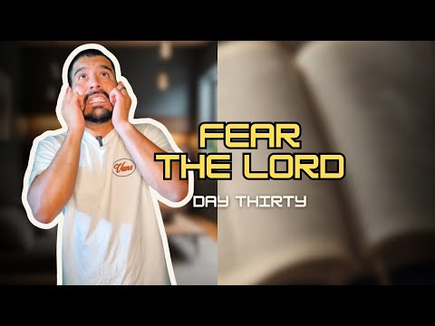 What Does It Mean to Fear the Lord? | Understanding True Reverence for God (Day 30)