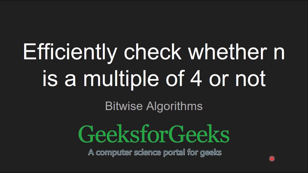 Efficiently check whether n is a multiple of 4 or not | GeeksforGeeks