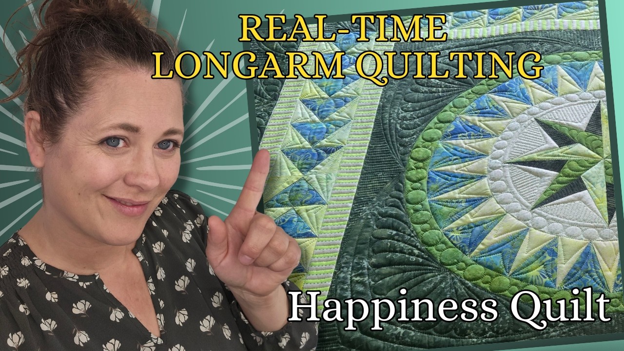 Quilting a Happiness Quilt in REAL TIME