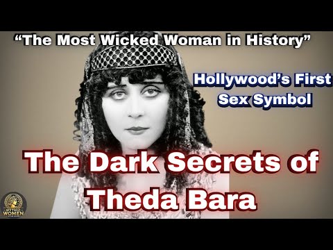 The Dark Secrets of Theda Bara: Hollywood's First Sex Symbol.