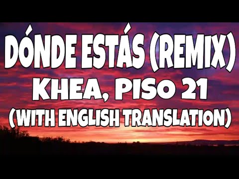 KHEA, Piso 21 - Donde Estas (Remix) (Letra/Lyrics With English Translation)