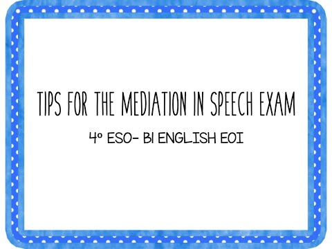 5. tips for the mediation in speech exam- B1 ENGLISH EOI (4º ESO)
