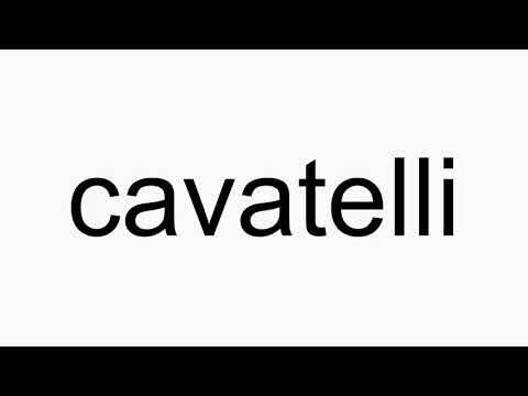 How to pronounce cavatelli