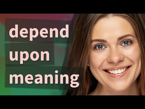 Depend upon | meaning of Depend upon