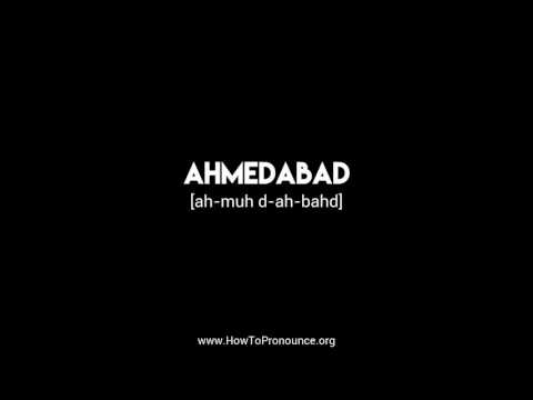 How to Pronounce "ahmedabad"