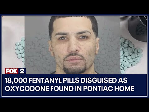 18,000 fentanyl pills disguised as oxycodone found in Pontiac home