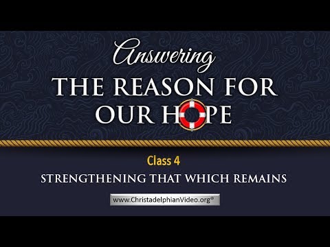 The Reason for our Hope: 'Strengthening That Which Remains' Class 4