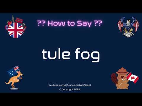 🌫️🌳 How to Pronounce tule fog? (CORRECTLY) | Pronunciation Planet