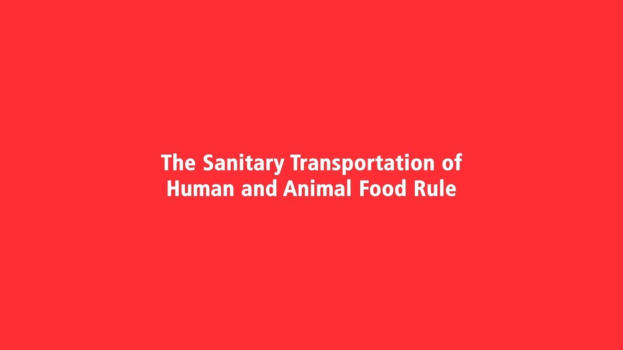 The Sanitary Transportation of Human and Animal Food Rule