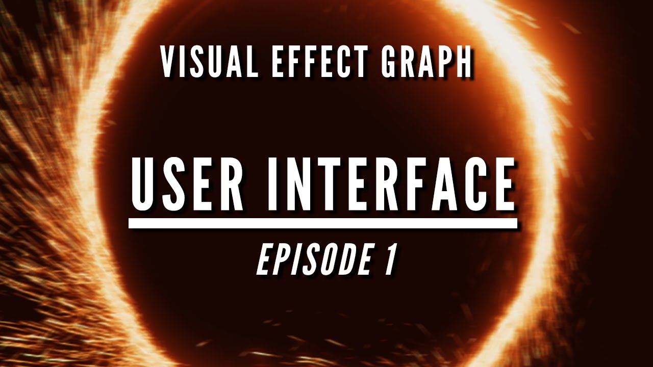 UNITY VFX GRAPH Episode 1: User Interface