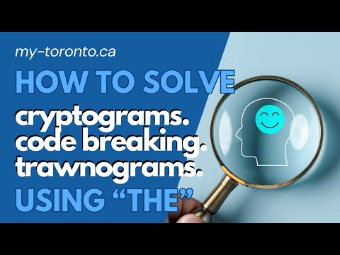 Solving Cryptograms using the word THE, YOU and repeating THs. EXPLORE TORONTO