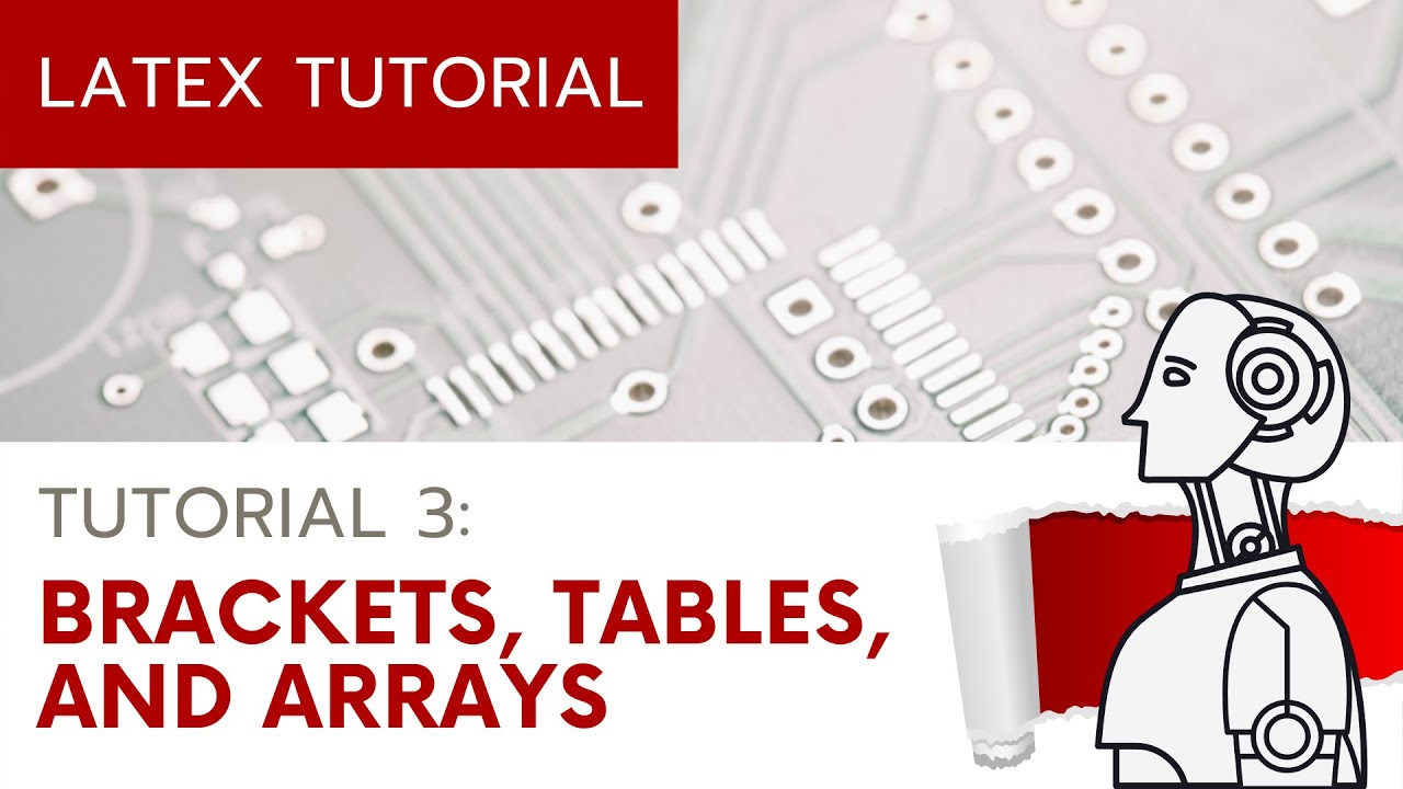 (UPDATED) LaTeX Tutorial 3 - Brackets, Tables, and Arrays