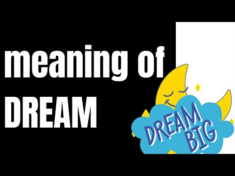 Meaning Of Dream | Definition of Dream and What Is Dream?