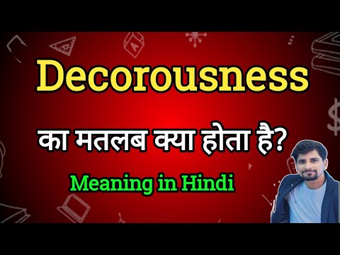 Decorousness Meaning in Hindi | Decorousness Ka Matlab kya| English to Hindi dictionary