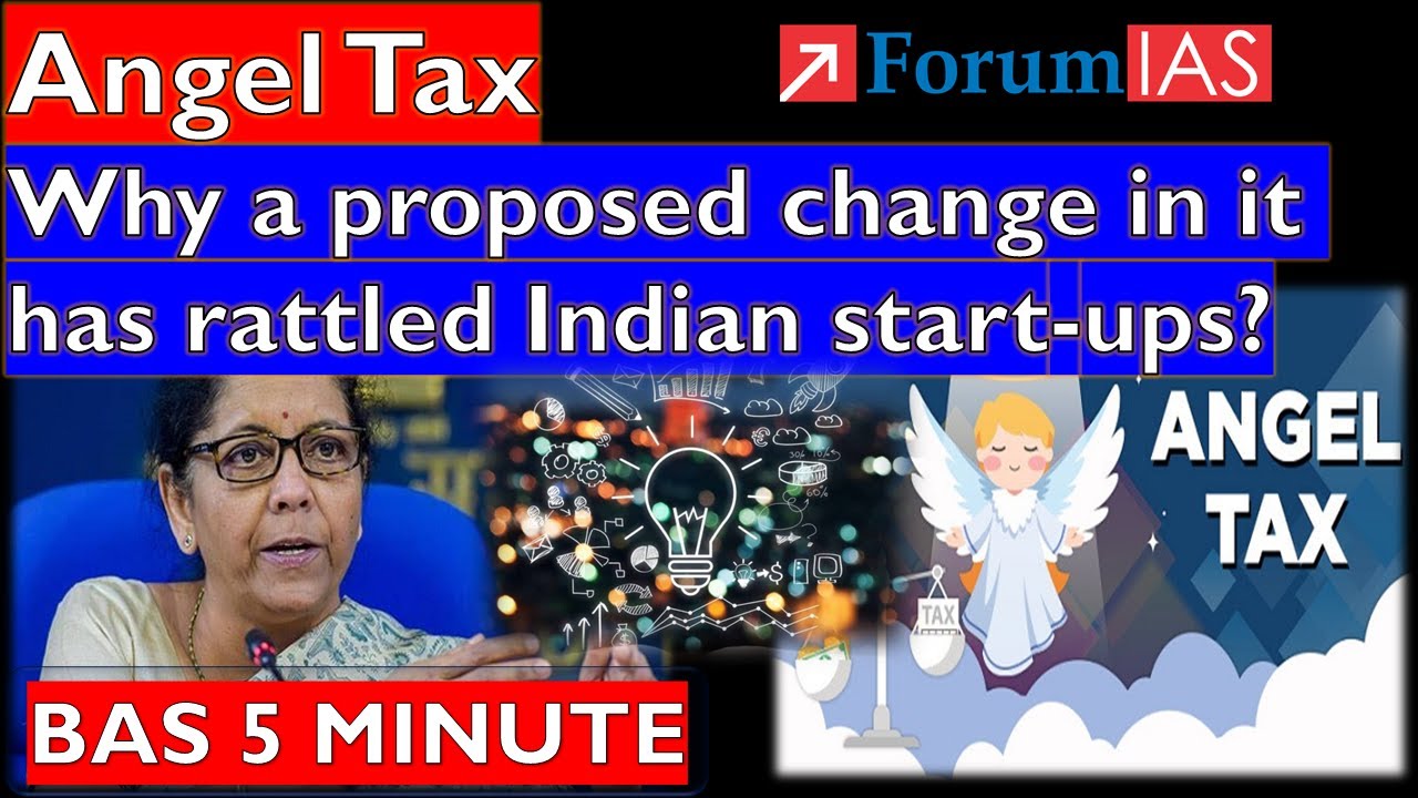 Angel Tax Why a proposed change in it has rattled Indian start-ups?|Forum IAS | BAS 5 MINUTE