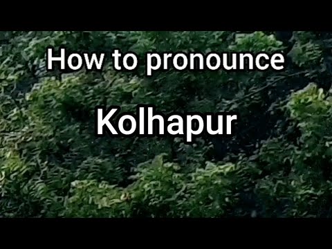 How to Pronounce Kolhapur