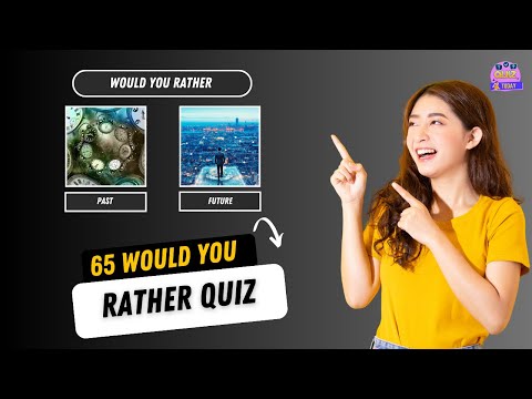 65 Thought Provoking 'Would You Rather' Questions/Fun Brainstorming Quiz/ Quiz Today