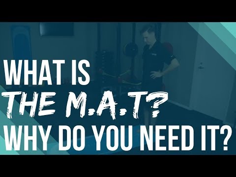 WHAT is The M.A.T? and WHY do you need it?