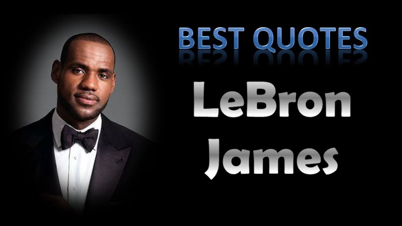 Best LeBron James Quotes