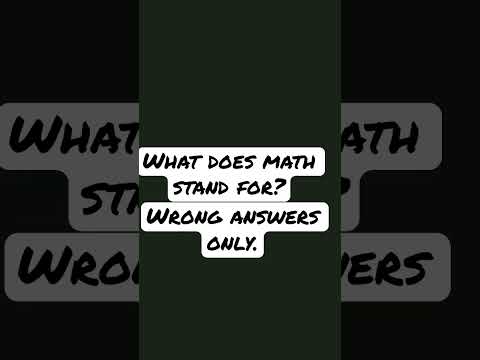 What does math stand for? Wrong answers only.