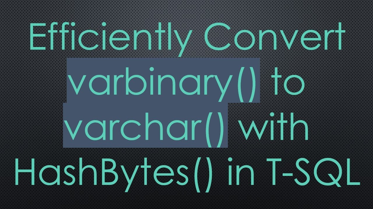 Efficiently Convert varbinary() to varchar() with HashBytes() in T-SQL
