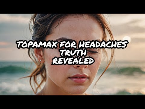 The Truth About Topamax for Headaches