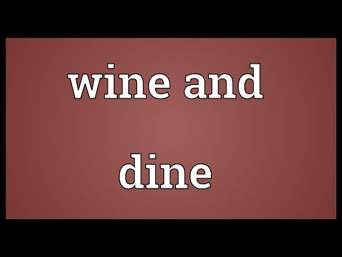 Wine and dine Meaning
