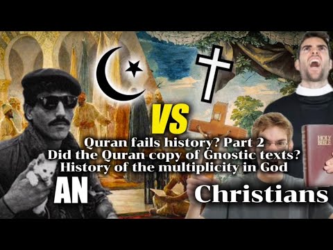 Quran fails history? Pt 2. Did the Quran copy of gnostic texts + history of multiplicity in God