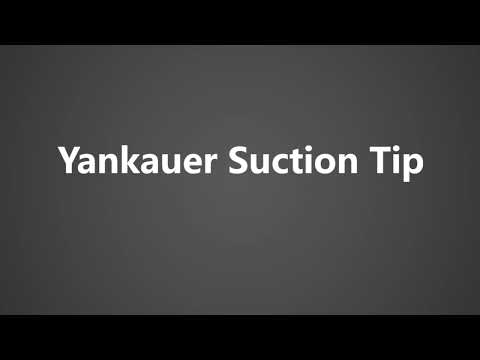How To Pronounce Yankauer Suction Tip
